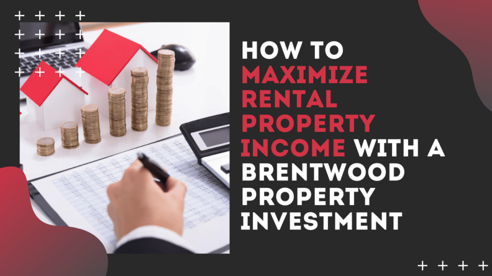 How to Maximize Rental Property Income with a Property Investment